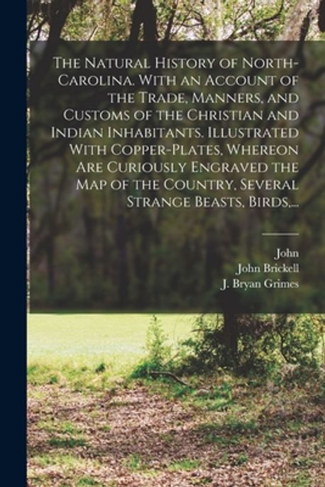 The Natural History of North-Carolina. With an Account of the Trade ...