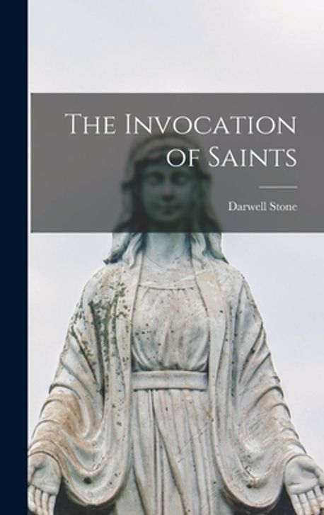 The Invocation of Saints | Darwell, Stone - 교보문고