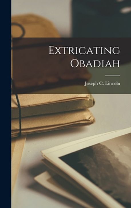 Extricating Obadiah | Lincoln, Joseph C. - 교보문고