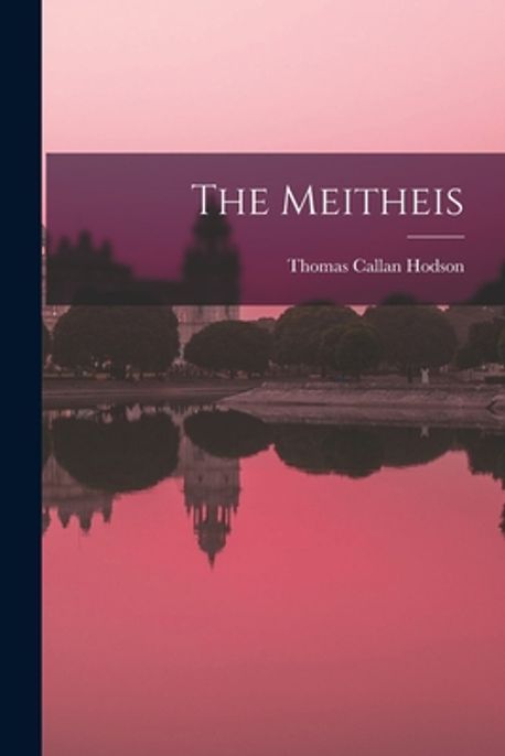 The Meitheis | Hodson, Thomas Callan - 교보문고