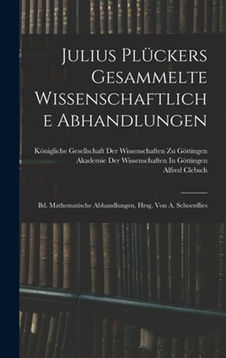 Julius Pluckers Gesammelte Wissenschaftliche Abhandlungen | Alfred ...
