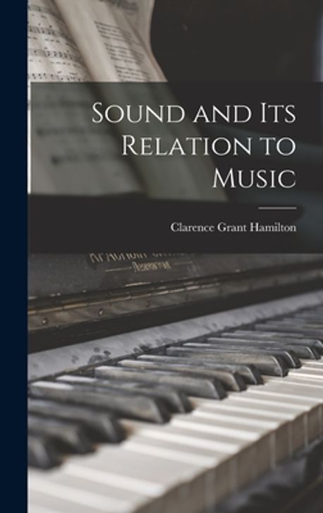 Sound and Its Relation to Music | Hamilton, Clarence Grant - 교보문고