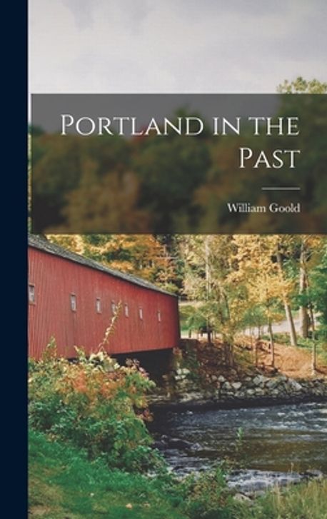 Portland in the Past | Goold, William - 교보문고