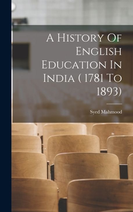 A History Of English Education In India ( 1781 To 1893) | Mahmood, Syed ...