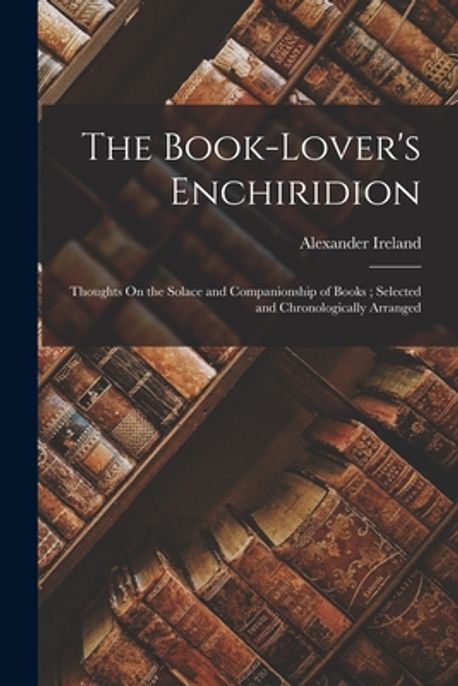 The Book-Lover's Enchiridion | Alexander Ireland - 교보문고