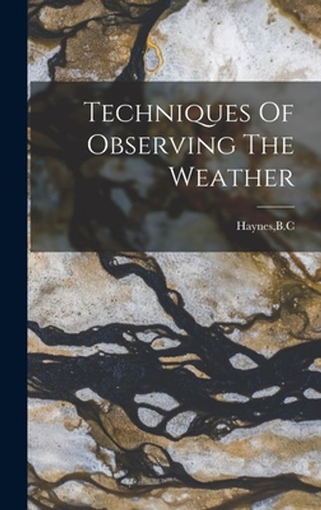 Techniques Of Observing The Weather | Haynes, Bc - 교보문고