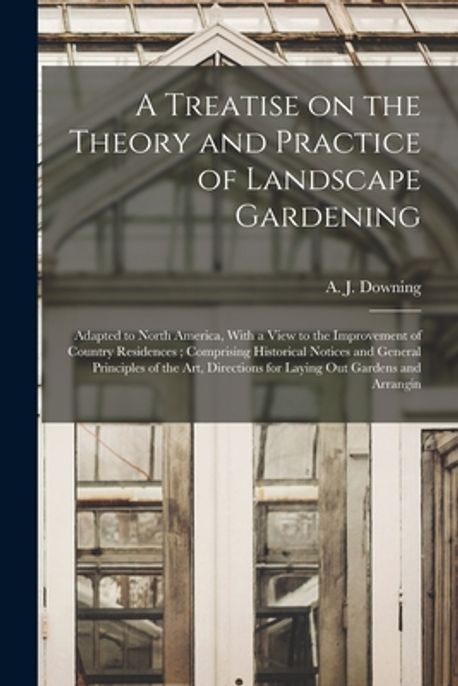 A Treatise on the Theory and Practice of Landscape Gardening | Downing ...