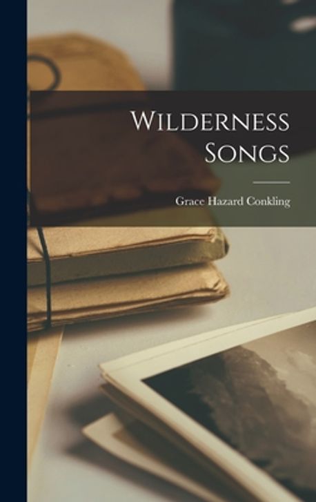 Wilderness Songs | Conkling, Grace Hazard - 교보문고