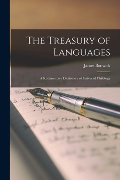 The Treasury of Languages; a Rudimentary Dictionary of Universal ...