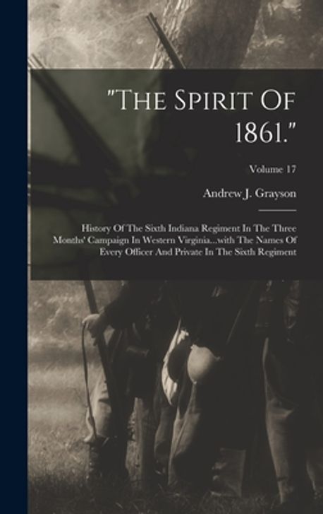 the Spirit Of 1861. | Grayson, Andrew J. - 교보문고