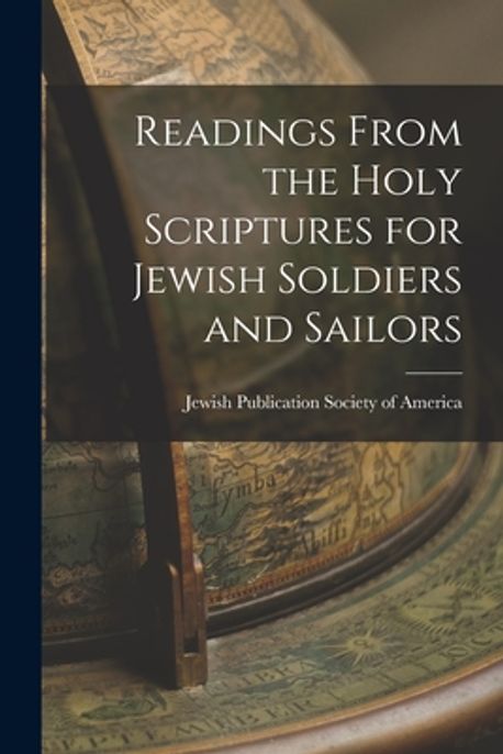 Readings From the Holy Scriptures for Jewish Soldiers and Sailors ...