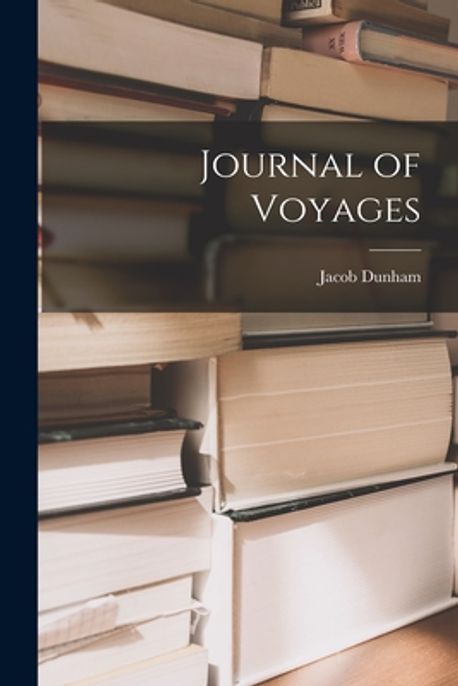 Journal of Voyages | Dunham, Jacob - 교보문고