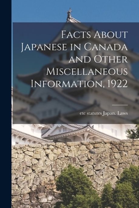 Facts About Japanese in Canada and Other Miscellaneous Information ...
