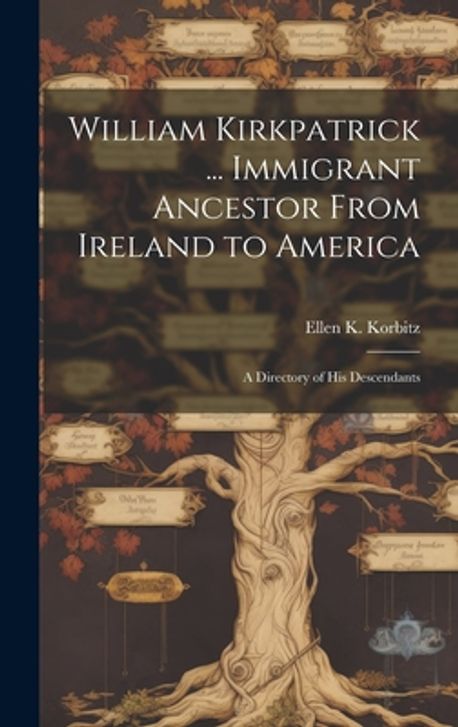 William Kirkpatrick ... Immigrant Ancestor From Ireland to America ...