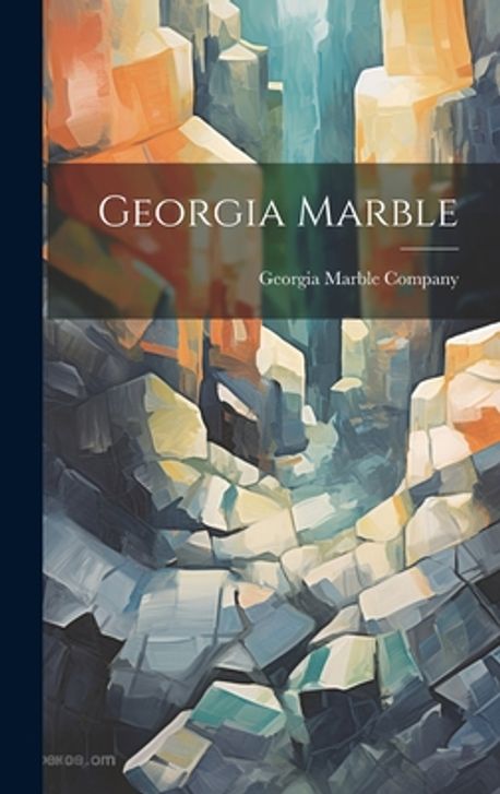 Georgia Marble | Georgia Marble Company - 교보문고