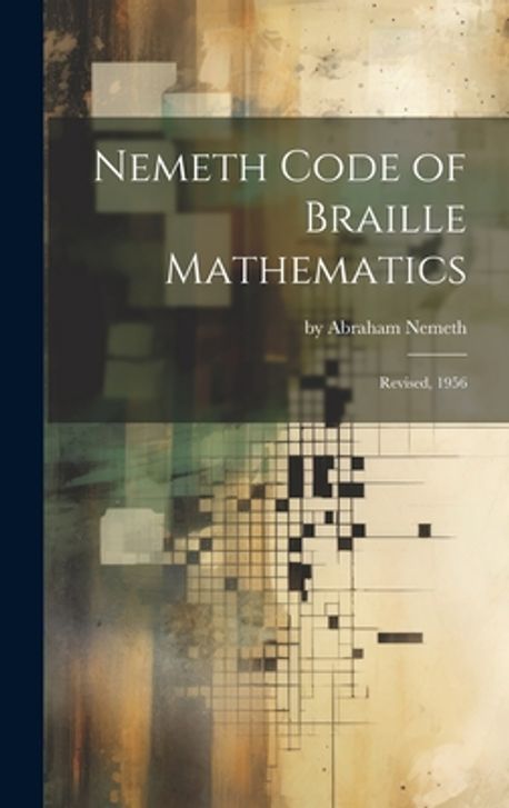Nemeth Code of Braille Mathematics | By Abraham Nemeth - 교보문고