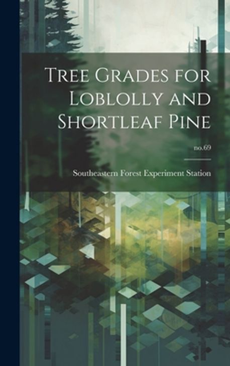 Tree Grades for Loblolly and Shortleaf Pine; no.69 | Southeastern ...