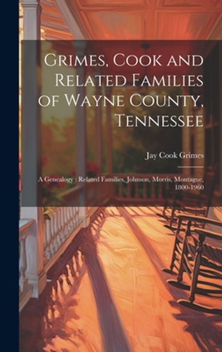 Grimes, Cook and Related Families of Wayne County, Tennessee | Grimes ...