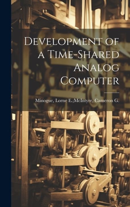 Development of a Time-shared Analog Computer | Minogue, Lorne E ...