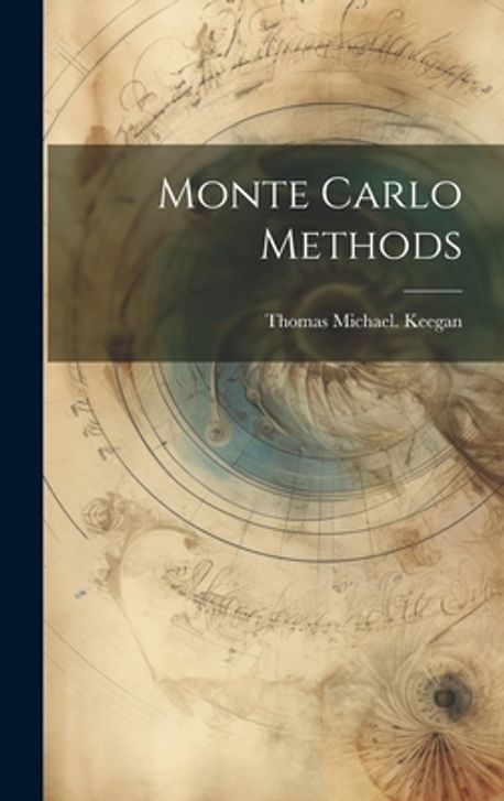 Monte Carlo Methods | Keegan, Thomas Michael - 교보문고