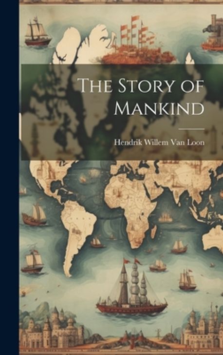 The Story of Mankind | Van Loon, Hendrik Willem - 교보문고