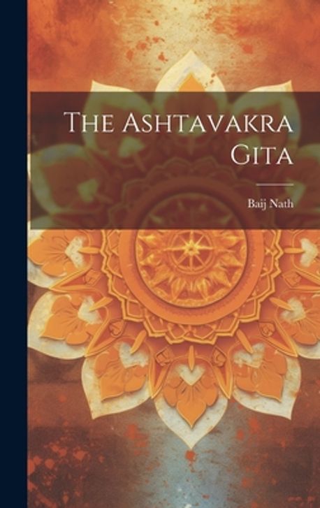 The Ashtavakra Gita | (Lala )., Baij Nath - 교보문고