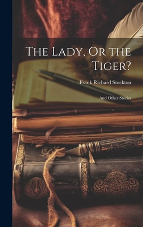 The Lady, Or the Tiger? | Stockton, Frank Richard - 교보문고
