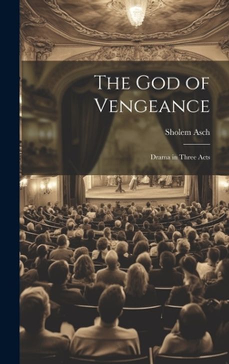 The God of Vengeance | Asch, Sholem - 교보문고