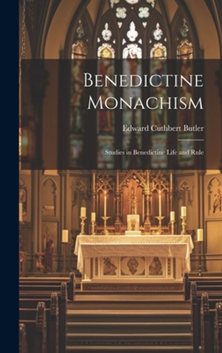 Benedictine Monachism | Butler, Edward Cuthbert - 교보문고