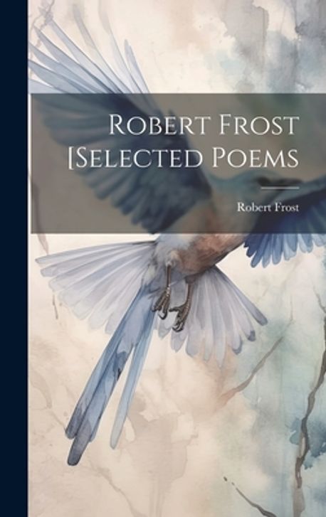 Robert Frost [selected Poems | Frost, Robert - 교보문고