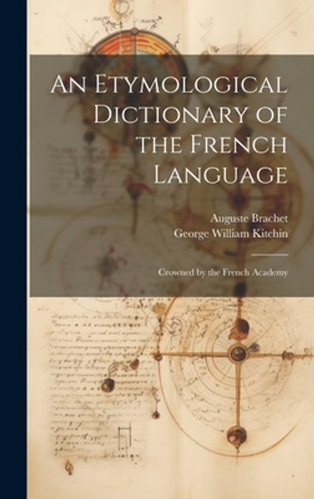 An Etymological Dictionary of the French Language | Kitchin, George ...
