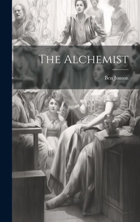 The Alchemist | Jonson, Ben 1573?-1637 - 교보문고