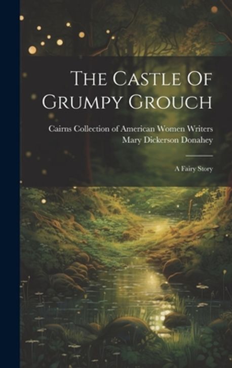 The Castle Of Grumpy Grouch | Donahey, Mary Dickerson - 교보문고