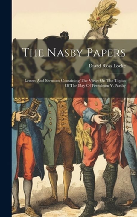The Nasby Papers | Locke, David Ross - 교보문고