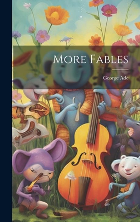More Fables | Ade, George - 교보문고