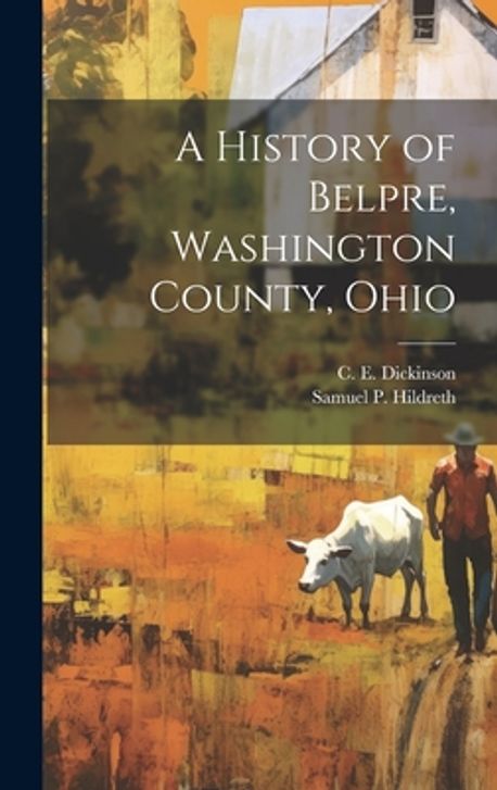 A History of Belpre, Washington County, Ohio | Dickinson, C. E ...