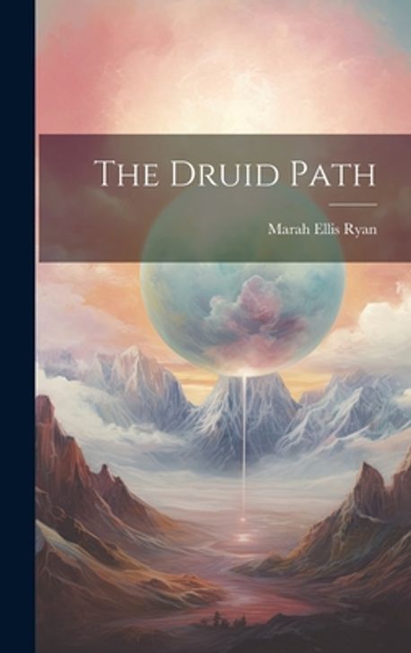 The Druid Path | Ryan, Marah Ellis - 교보문고