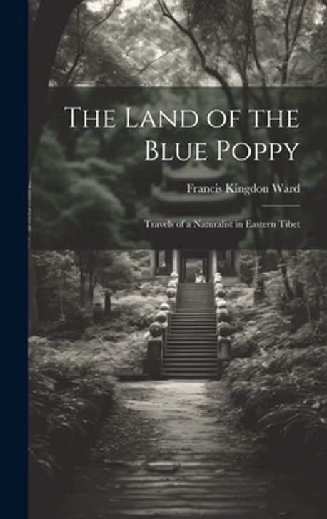 The Land of the Blue Poppy | Ward, Francis Kingdon - 교보문고