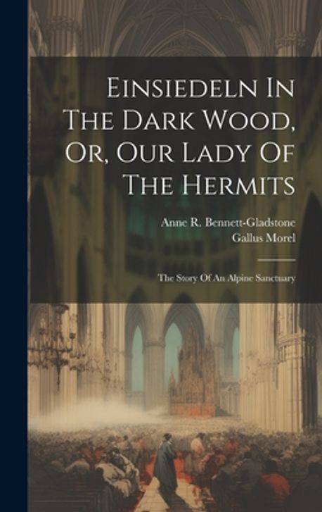 Einsiedeln In The Dark Wood, Or, Our Lady Of The Hermits | Bennett ...