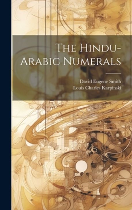 The Hindu-Arabic Numerals | Smith, David Eugene - 교보문고