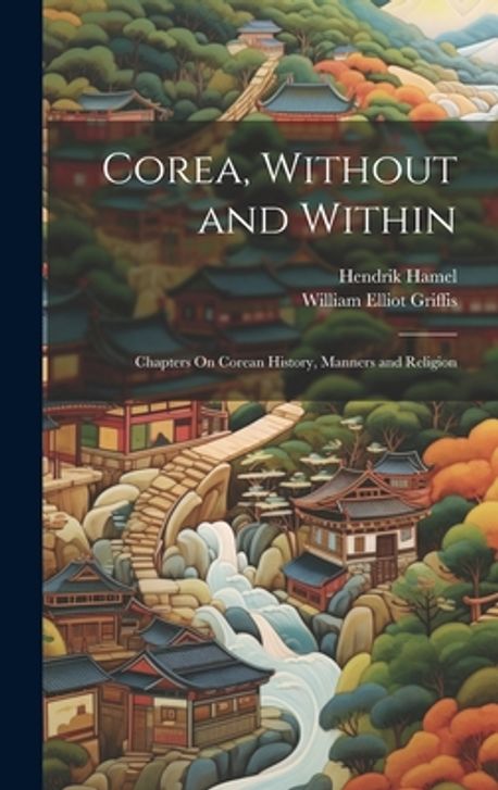 Corea, Without and Within | Griffis, William Elliot - 교보문고