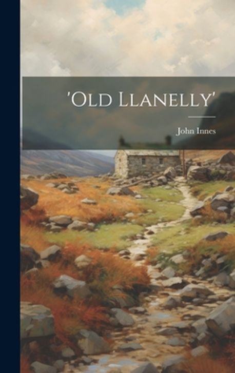 'old Llanelly' | Innes, John - 교보문고