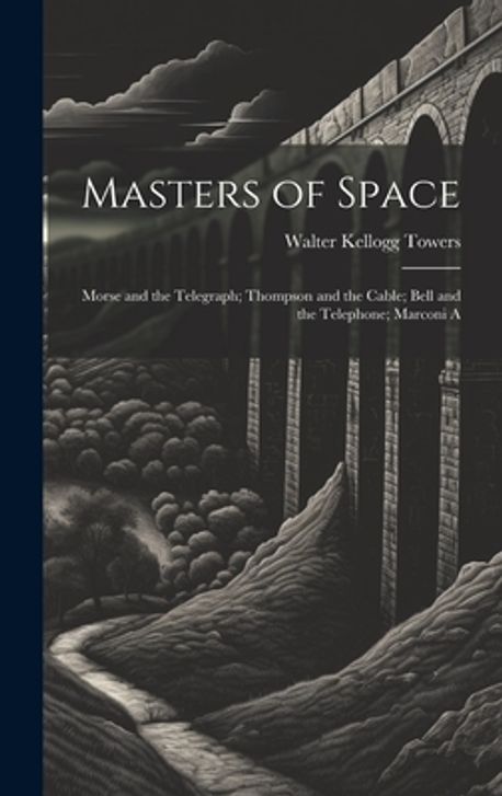 Masters of Space | Towers, Walter Kellogg - 교보문고