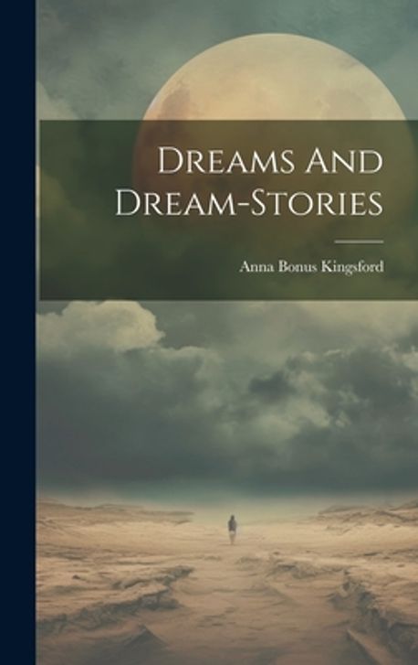 Dreams And Dream-stories | Kingsford, Anna Bonus - 교보문고
