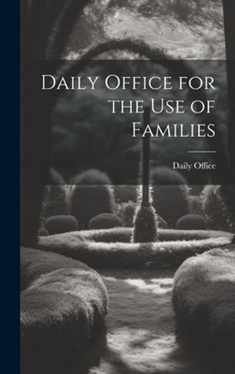Daily Office for the Use of Families | Daily Office - 교보문고