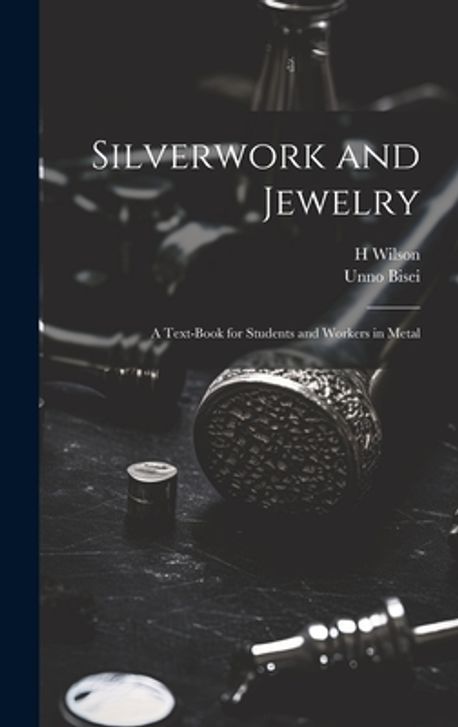 Silverwork and Jewelry | Wilson, H. - 교보문고
