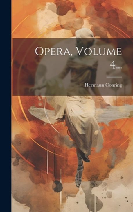 Opera, Volume 4... | Conring, Hermann - 교보문고