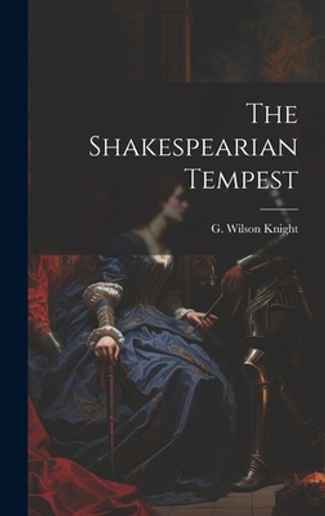 The Shakespearian Tempest | Knight, G. Wilson - 교보문고