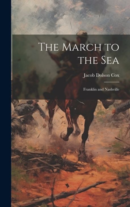 The March to the Sea | Cox, Jacob Dolson - 교보문고