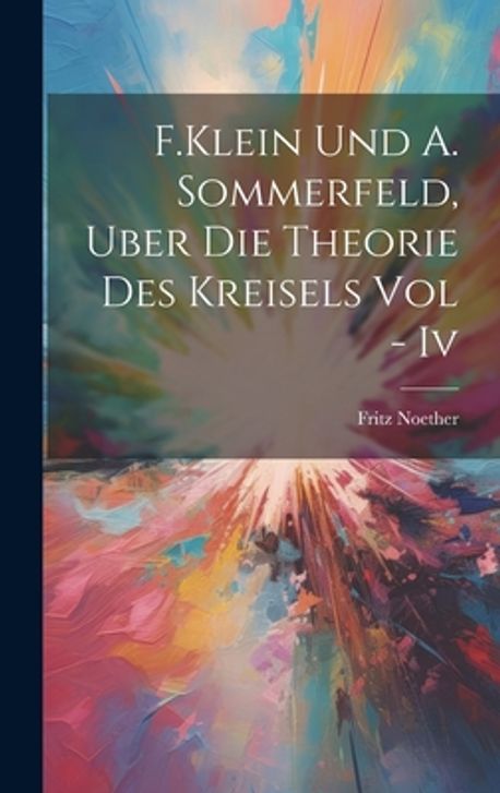 F.Klein Und A. Sommerfeld, Uber Die Theorie Des Kreisels Vol - Iv ...